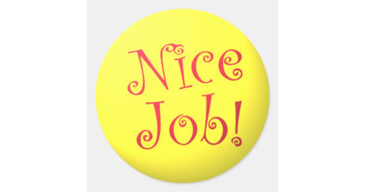 Nice Job! stickers | Zazzle