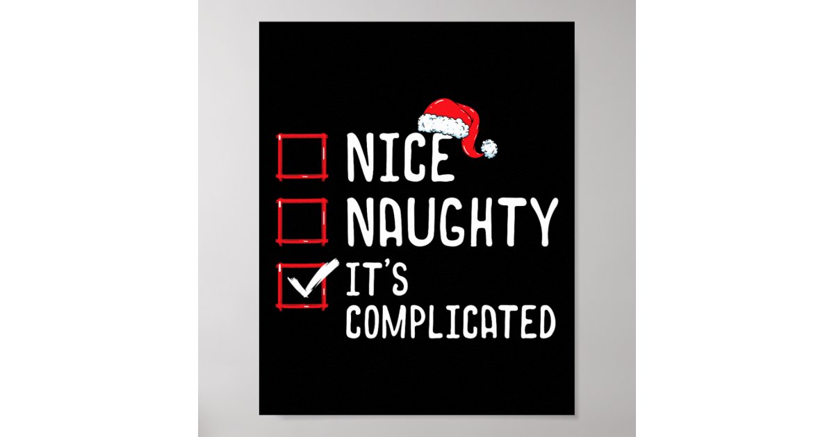 Nice Naughty Its Complicated Christmas List Poster | Zazzle