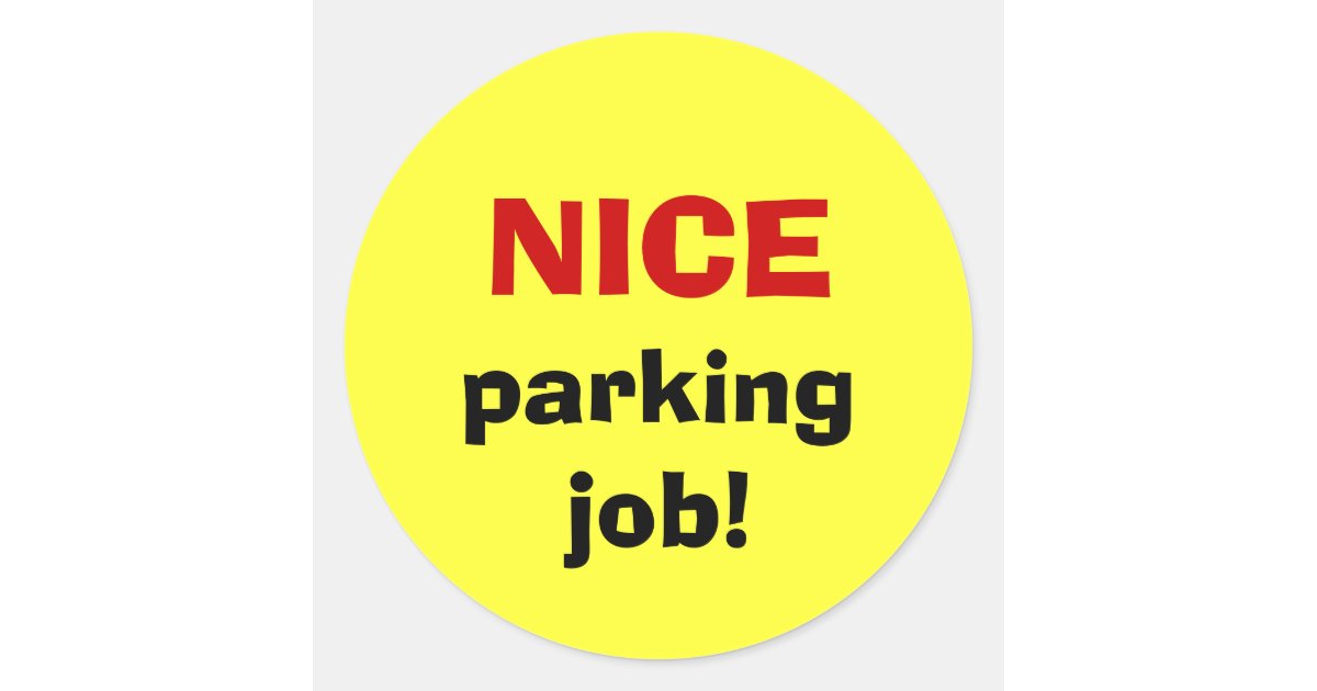 NICE parking job! Classic Round Sticker | Zazzle