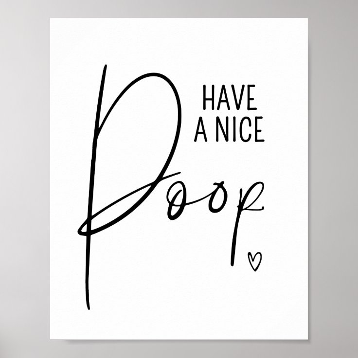 Nice Poop Funny Bathroom Quotes Sayings Artwork Poster | Zazzle
