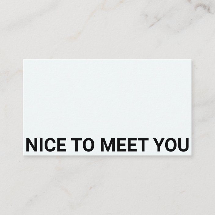 NICE TO MEET YOU BUSINESS CARD | Zazzle.com