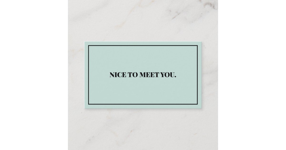 Nice To Meet You Business Card | Zazzle