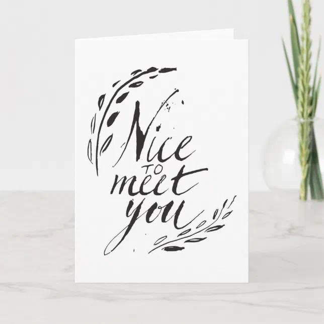 Nice To Meet You Card | Zazzle