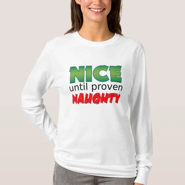 Nice until proven Naughty T-Shirt | Zazzle