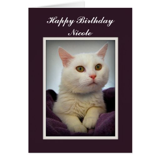 Nicole Happy Birthday White Cat Card | Zazzle