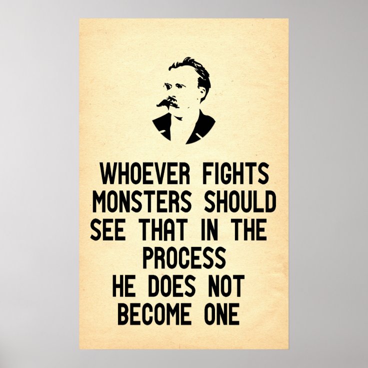 Nietzsche Quote Whoever Fights Monsters Poster | Zazzle