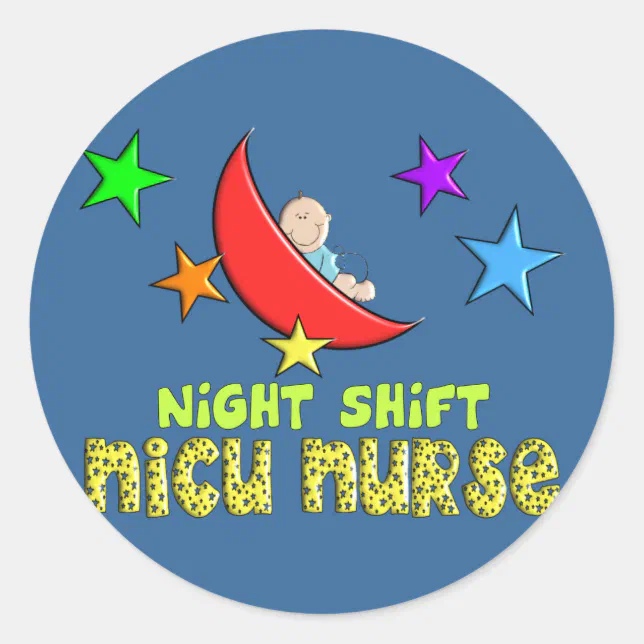 Night Shift NICU NURSE Gifts Classic Round Sticker | Zazzle
