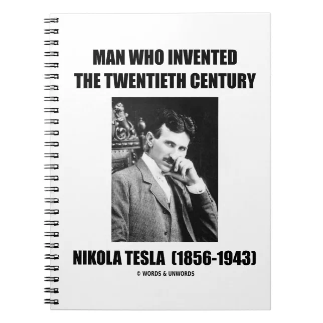 Nikola Tesla Man Who Invented The 20th Century Notebook | Zazzle