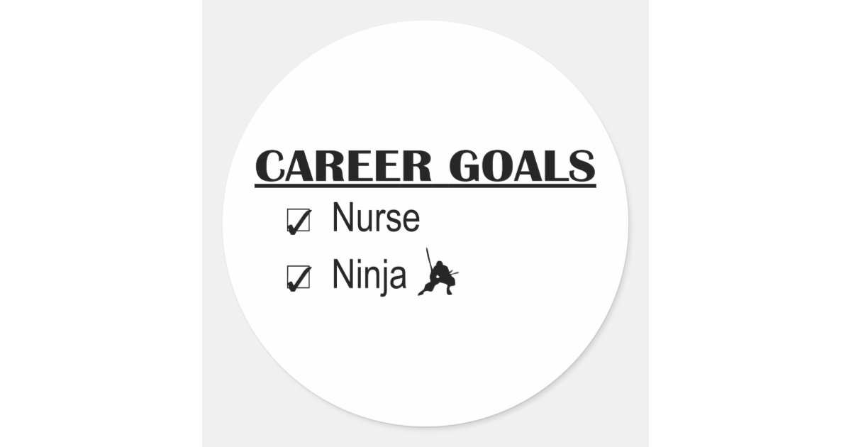 Ninja Career Goals - Nurse Classic Round Sticker | Zazzle