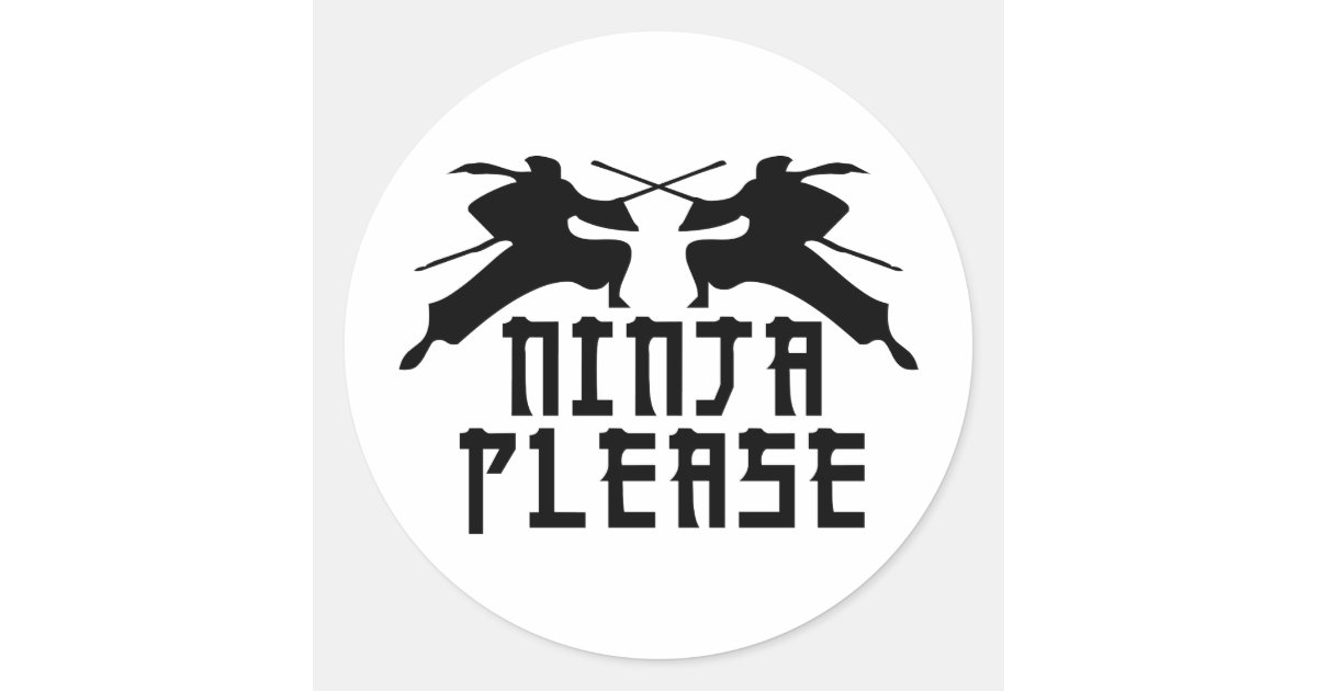 Ninja Please! Classic Round Sticker | Zazzle
