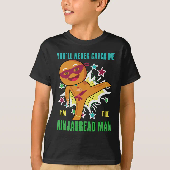 Ninjabread Man You'll Never Catch Me T-Shirt | Zazzle