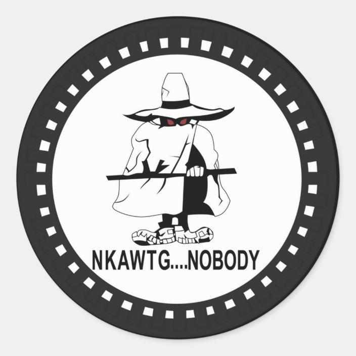 NKAWTG Nobody.png Classic Round Sticker | Zazzle