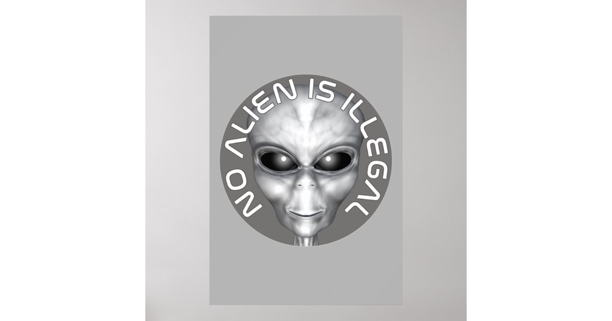 No Alien Is Illegal Poster | Zazzle