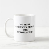 No American Blood for Atropian Oil! Coffee Mug | Zazzle