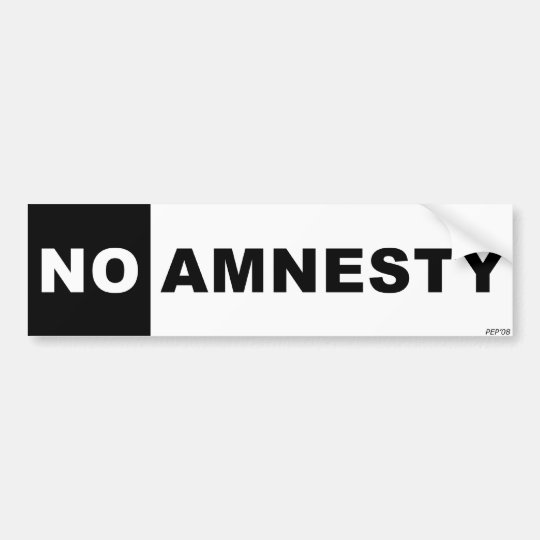 No Amnesty Bumper Sticker | Zazzle.com