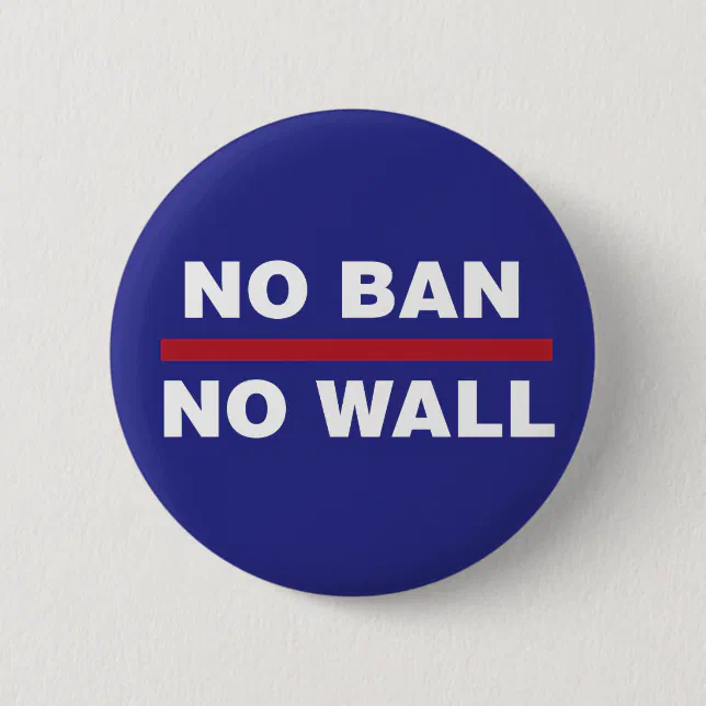 NO BAN NO WALL BUTTON | Zazzle