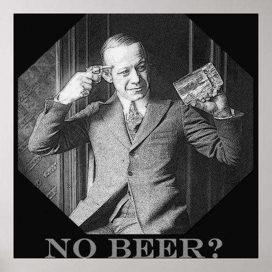 NO BEER?! POSTER | Zazzle.com
