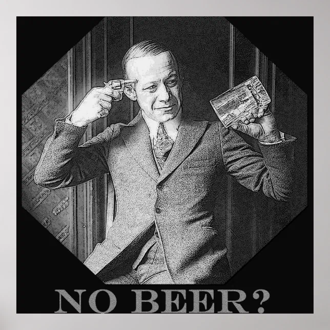 NO BEER?! POSTER | Zazzle