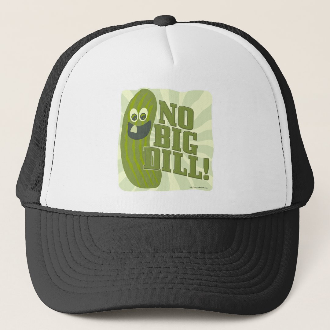 No Big Dill Trucker Hat | Zazzle