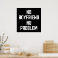 No Boyfriend Funny Quote Poster | Zazzle