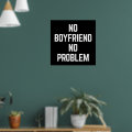 No Boyfriend Funny Quote Poster | Zazzle