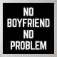 No Boyfriend Funny Quote Poster | Zazzle