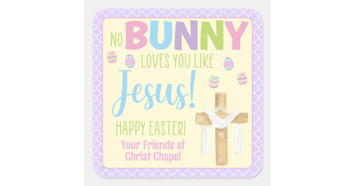No Bunny Loves You Like Jesus Easter Square Sticker | Zazzle