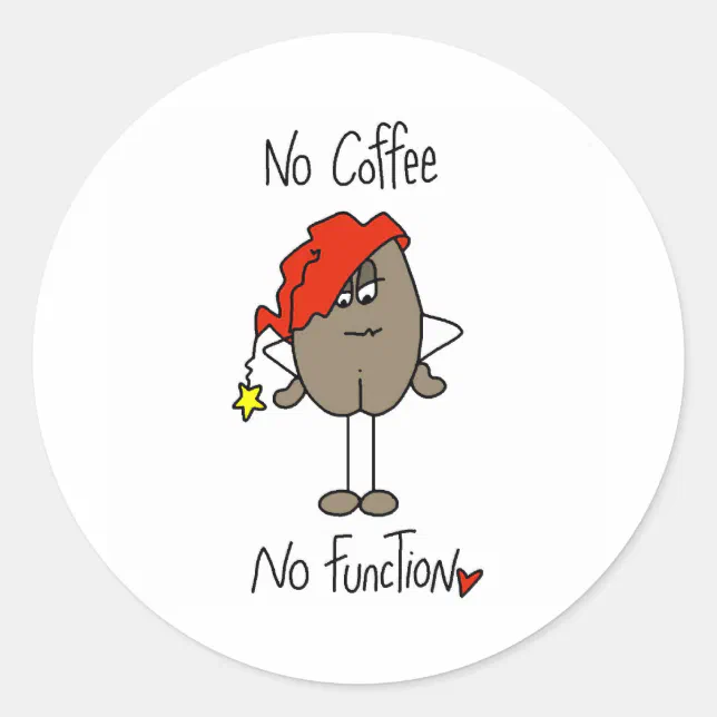 No Coffee No Function Classic Round Sticker | Zazzle