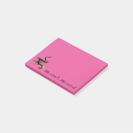 "NO COFFEE? NO WORKIE!" POST-IT NOTES | Zazzle