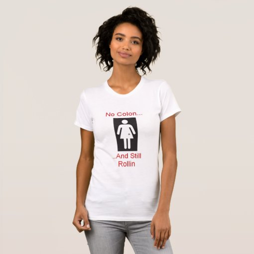 no colon and still rollin T-Shirt | Zazzle