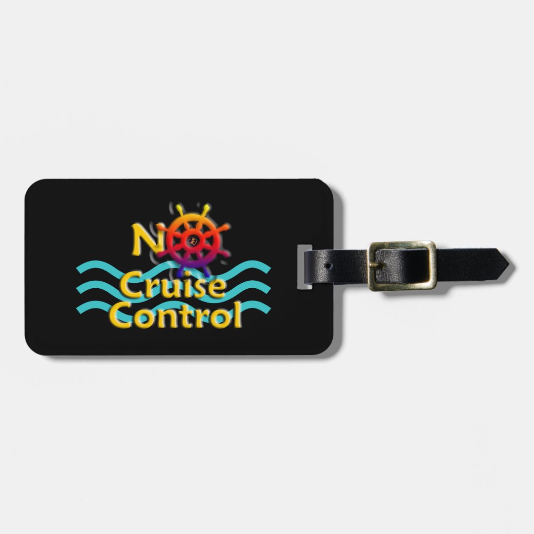 No Cruise Control Cruise-Lover Luggage Tag | Zazzle