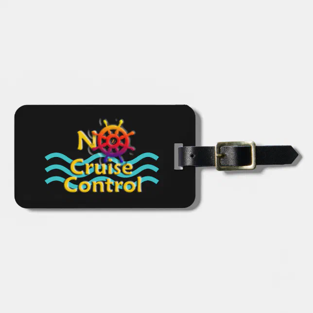 No Cruise Control Cruise-Lover Luggage Tag | Zazzle