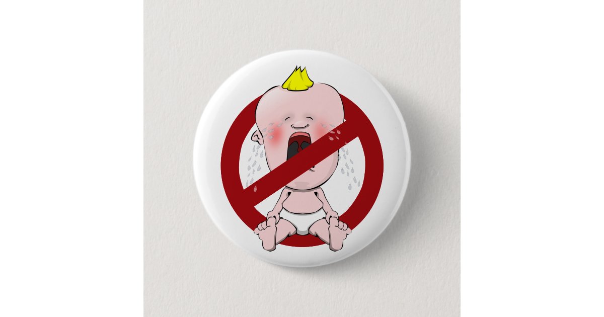 NO CRY BABIES PINBACK BUTTON | Zazzle