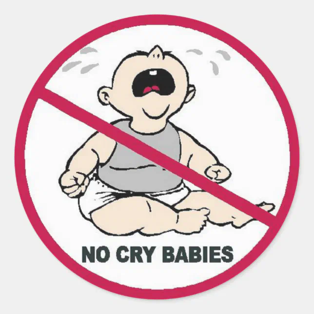 No Crybabies!!! Classic Round Sticker | Zazzle