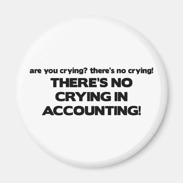 No Crying in Accounting Magnet | Zazzle