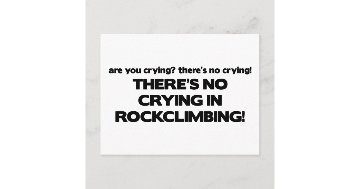 No Crying - Rock Climbing Postcard | Zazzle