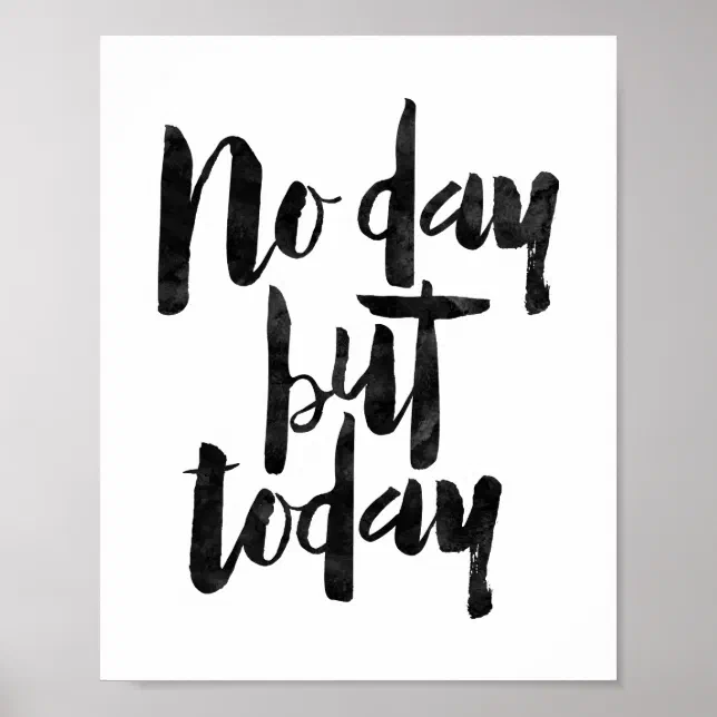 No Day But Today Poster | Zazzle