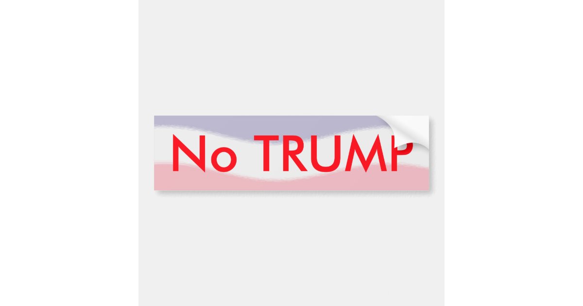 No Donald Trump Bumper Sticker | Zazzle