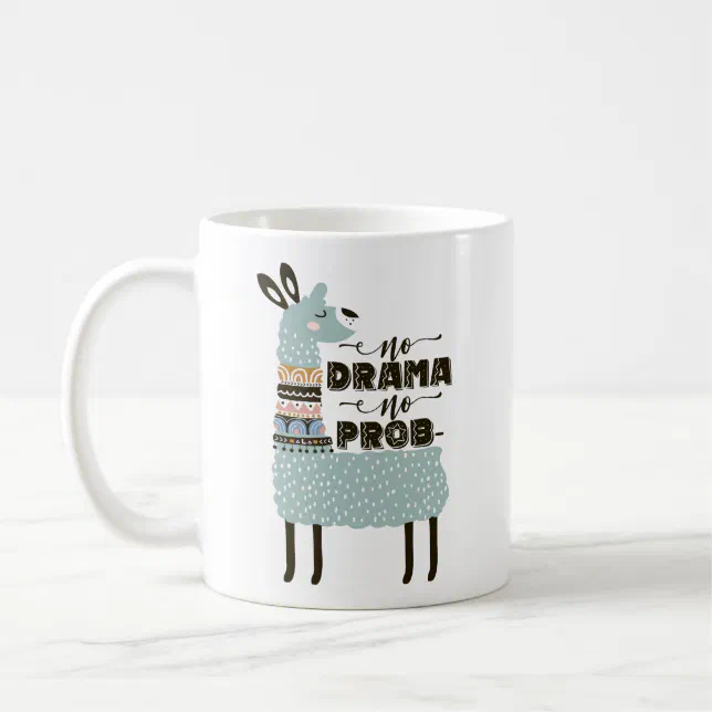 No drama No prob-llama Coffee Mug | Zazzle