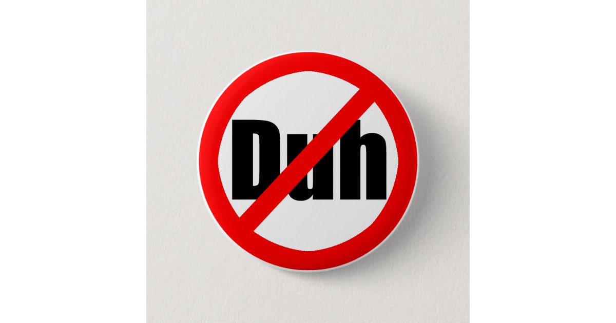 "No Duh" Button | Zazzle