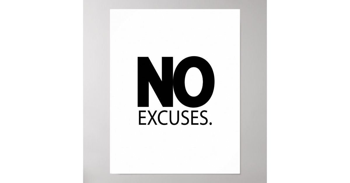 No Excuses Poster | Zazzle