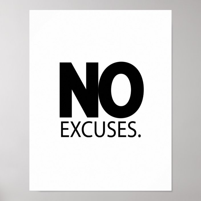 No Excuses Poster | Zazzle.com