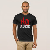 NO EXCUSES T-Shirt | Zazzle