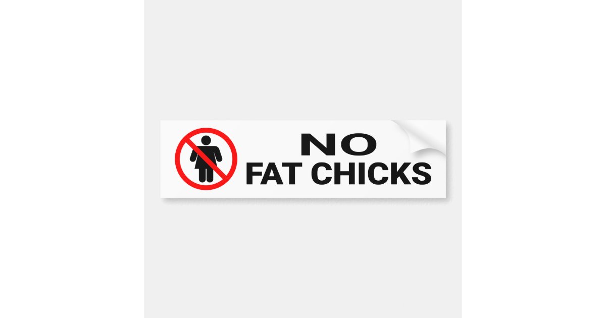 No Fat Chicks Sign Bumper Sticker | Zazzle