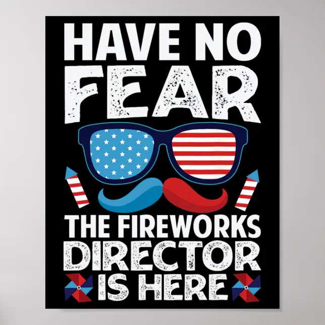No Fear The Fireworks Director Is Here - July 4th Poster | Zazzle