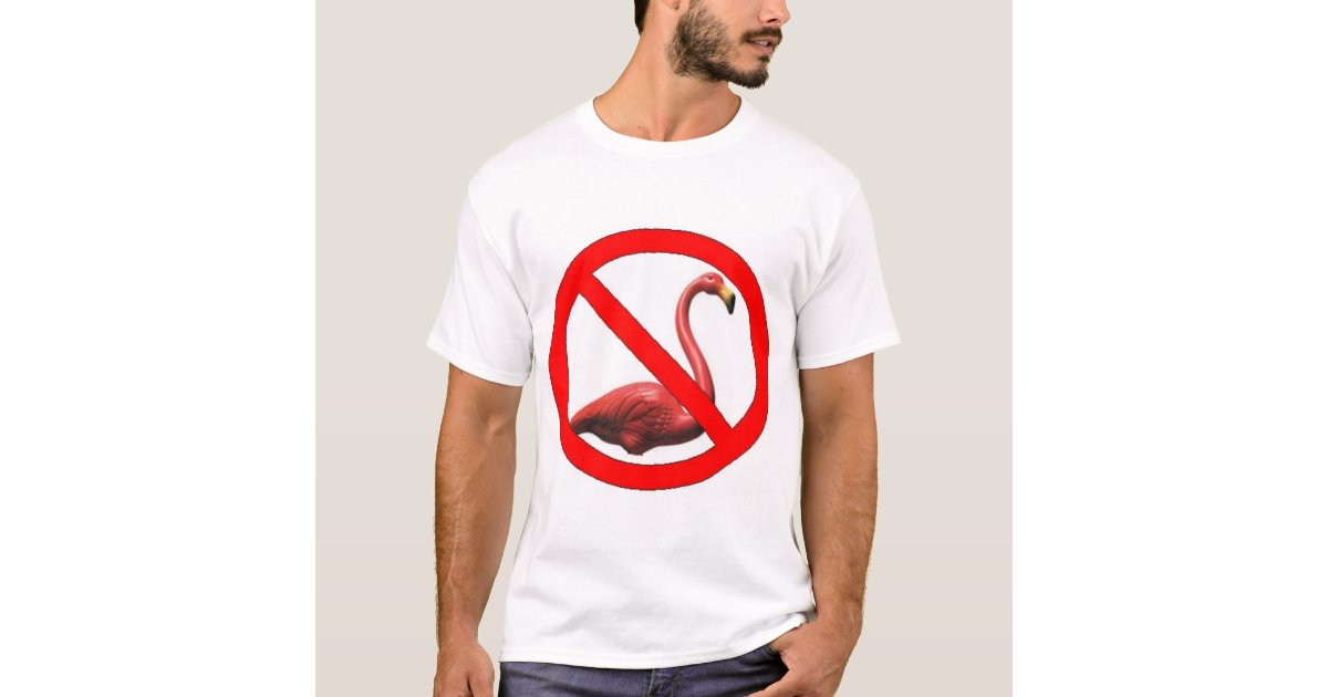 No Flamingos T-Shirt | Zazzle