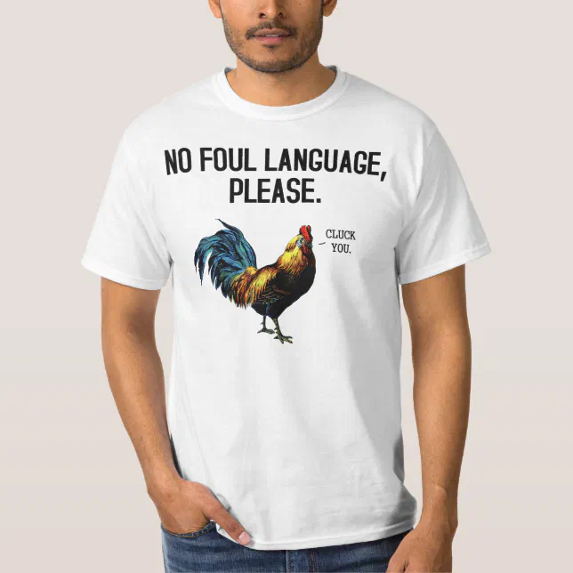 No Foul Language Fowl T-Shirt | Zazzle