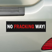 NO FRACKING WAY! Bumper Sticker (black) | Zazzle