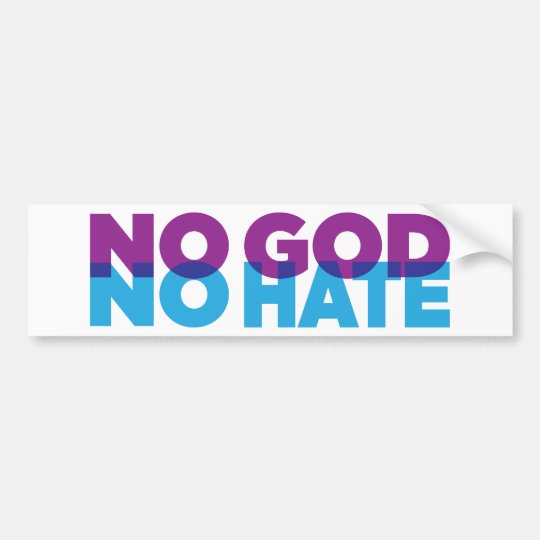 NO GOD NO HATE BUMPER STICKER | Zazzle.com