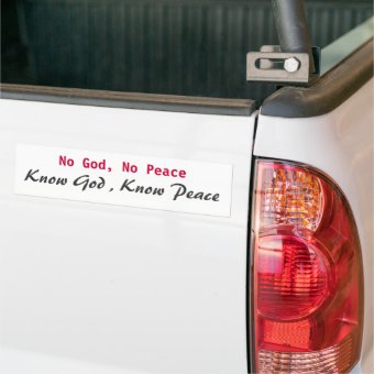 No God, No Peace, Know God , Know Peace Bumper Sticker | Zazzle
